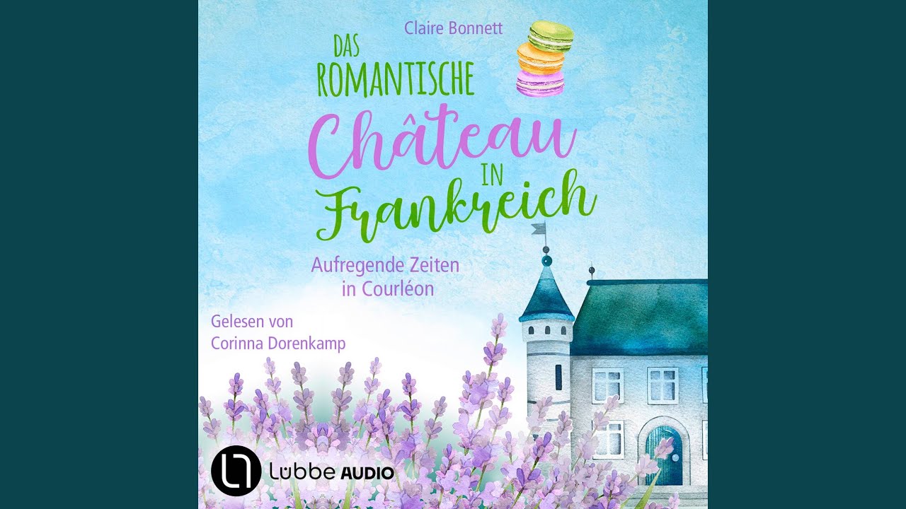 Kapitel 20 - Das romantische Château in Frankreich - Aufregende Zeiten ...