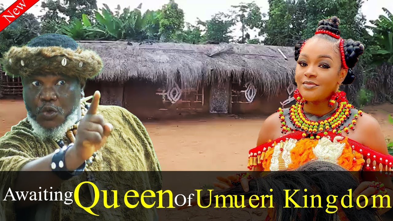 AWAITING QUEEN OF UMUERI KINGDOM Full Movie- Ugezu J Ugezu, Chacha Eke ...