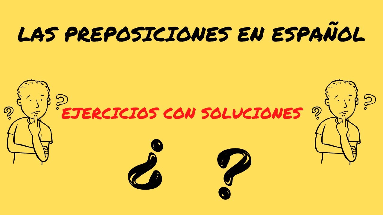 Las preposiciones en español. Ejercicios con soluciones. Español ELE ...