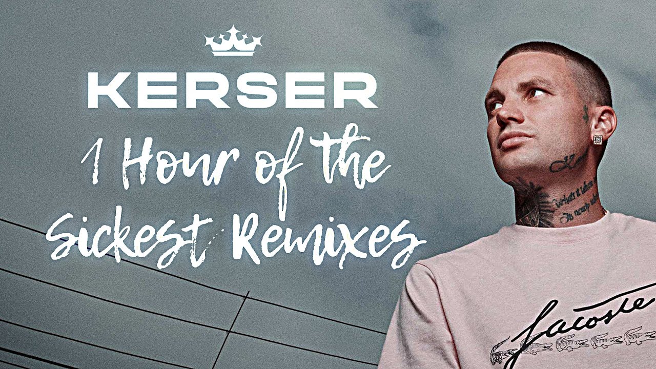KERSER - 1 HOUR OF THE SICKEST REMIXES - YouTube