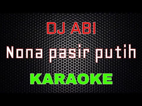 Dj Abi - Nona Pasir Putih [Karaoke] | LMusical