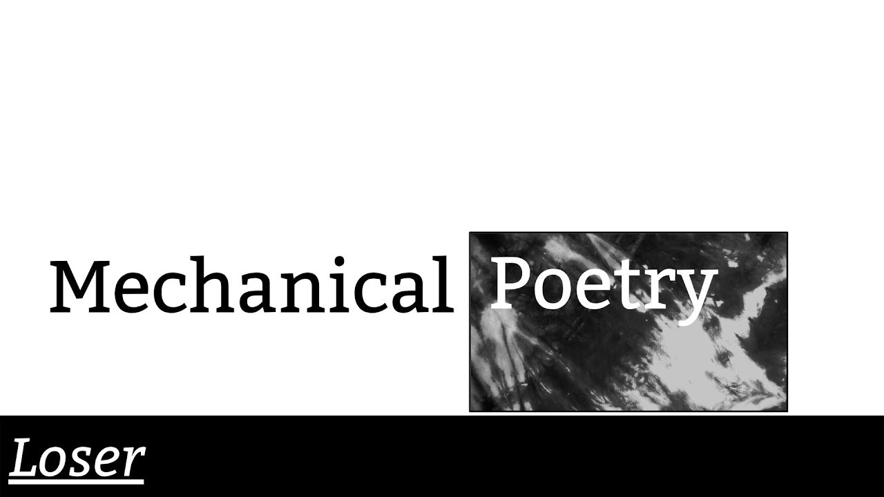 Mechanical Poetry - Loser - YouTube