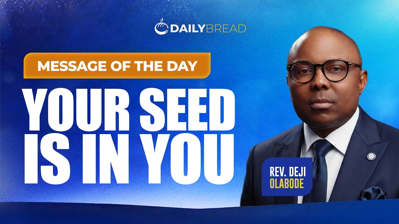 YOUR SEED IS IN YOU | DAILY BREAD | REV. DEJI OLABODE - YouTube
