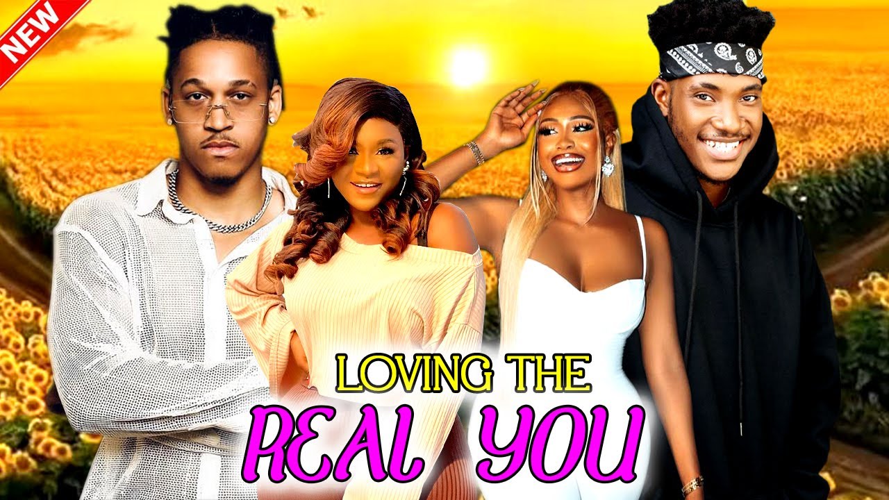 LOVING THE REAL YOU (FULL MOVIE)- WATCH DESTINY ETIKO/CHIDI DIKE ...