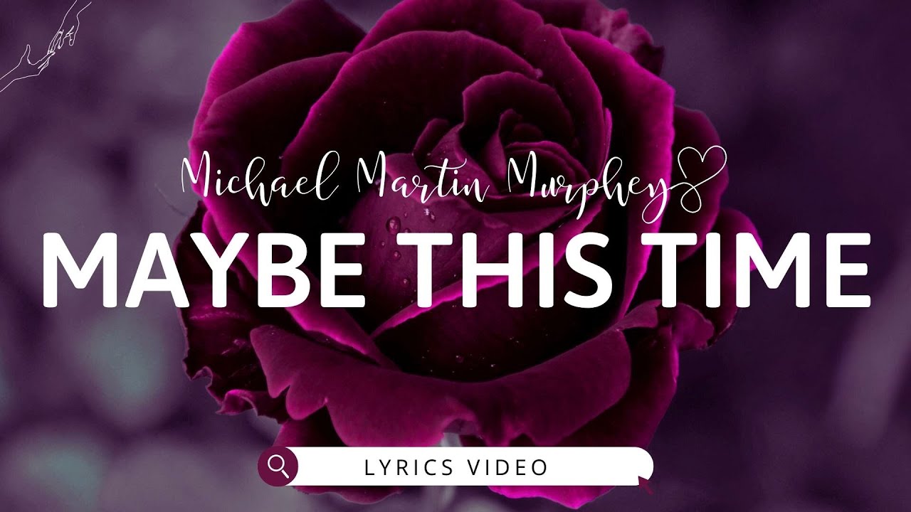 Maybe This Time (Lyrics) 💗💗 Michael Martin Murphey - YouTube