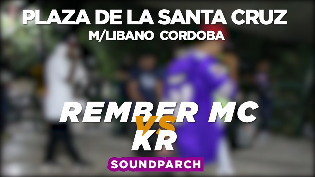 Batallas Soundparch - Plaza de la Santa Cruz REMBER MC VS KR MC - YouTube