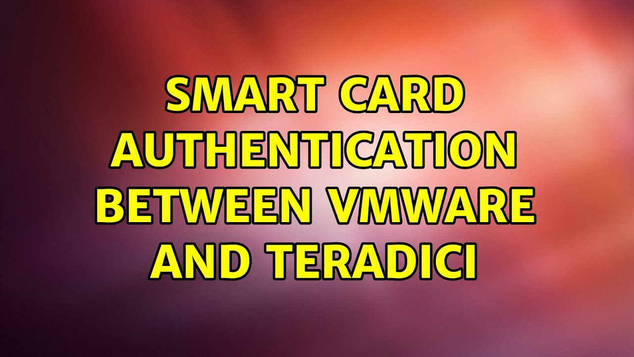 Smart Card Authentication Between VMware and Teradici - YouTube