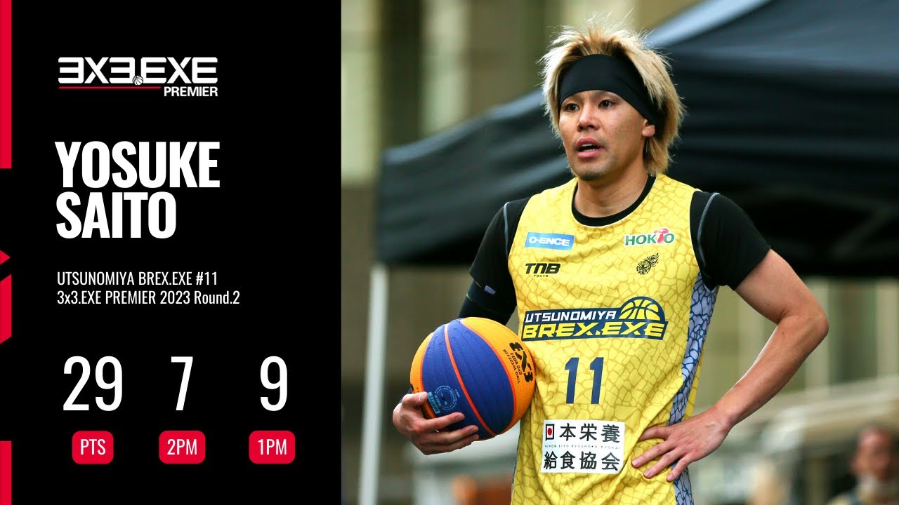 Yosuke Saito / Highlight - 3x3.EXE PREMIER 2023 Round.2 EASTERN CONFERENCE - YouTube