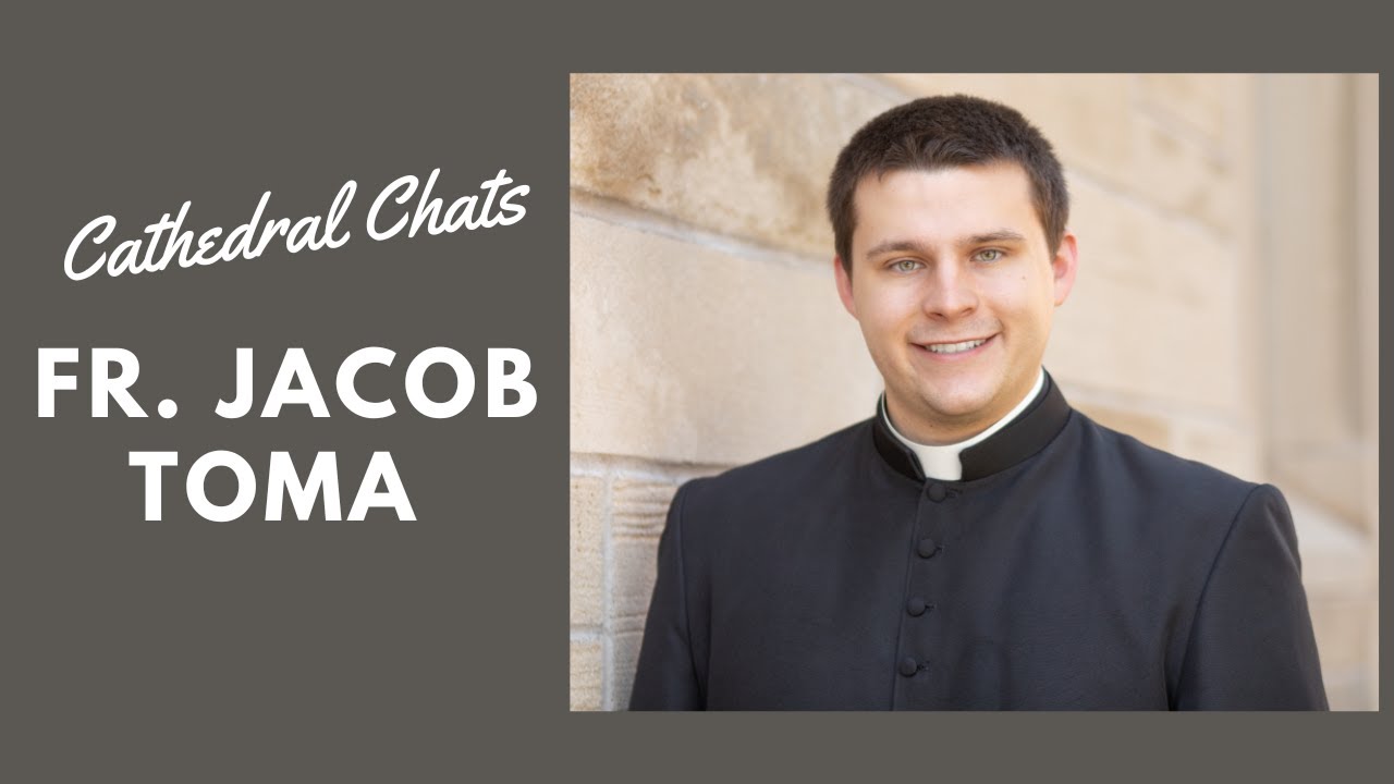 Cathedral Chats: Interview with Fr. Jacob Toma - YouTube