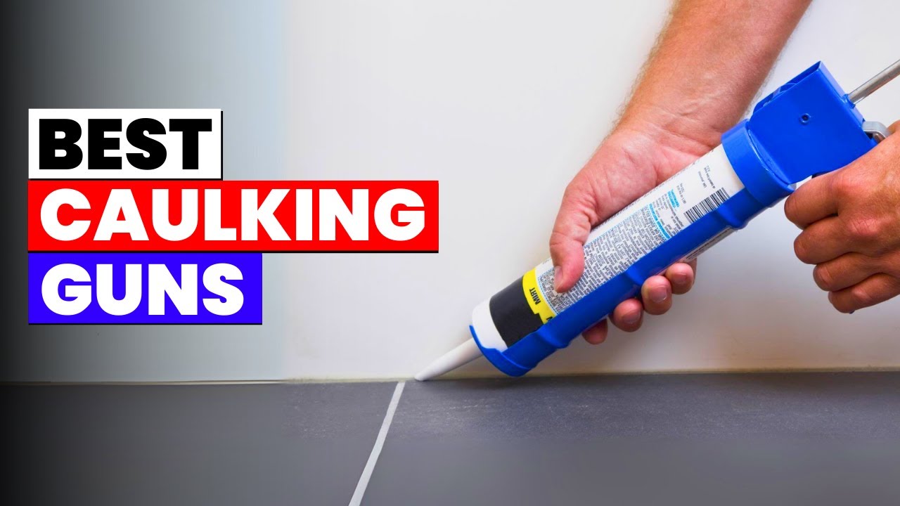 The 6 Best Caulking Guns 2025 🏠 | Top Picks for Smooth & Easy Sealing - YouTube
