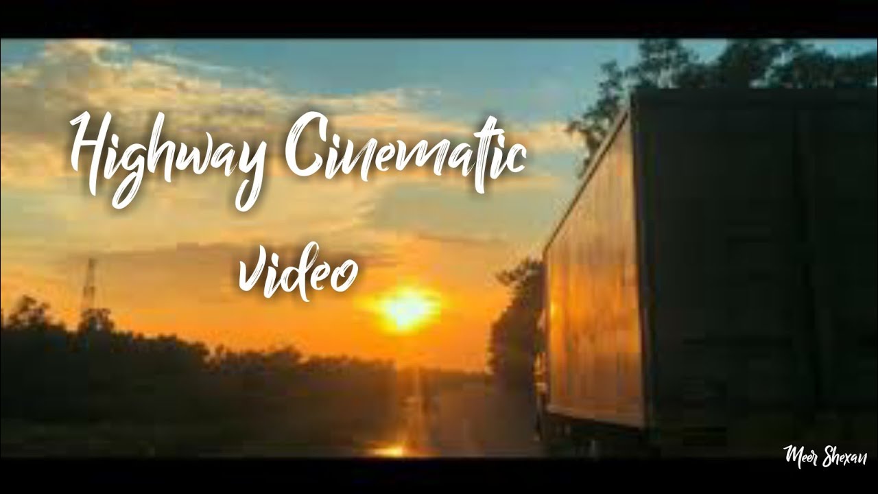 #Highway #cinematic Highway Cinematic video - YouTube