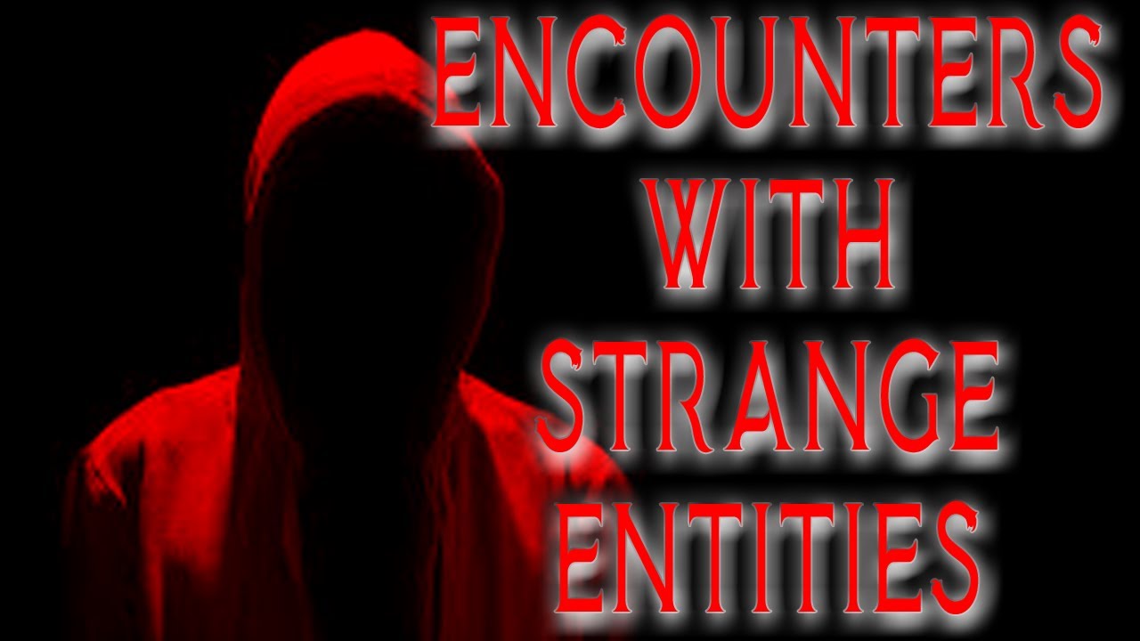 True Encounters with Strange Entities Around Us - YouTube