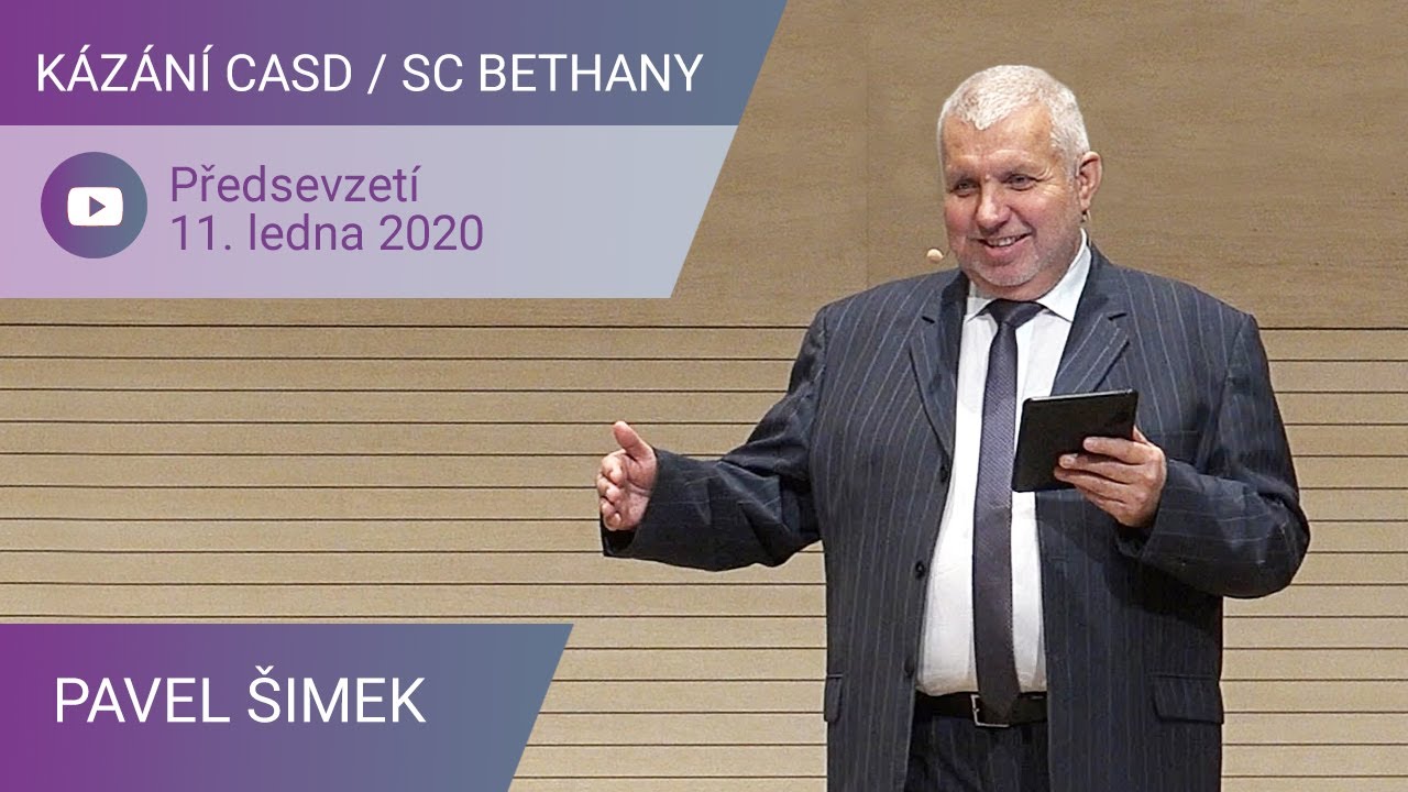 Pavel Šimek - Předsevzetí / Kázání CASD v SC Bethany - 11. ledna 2020 ...