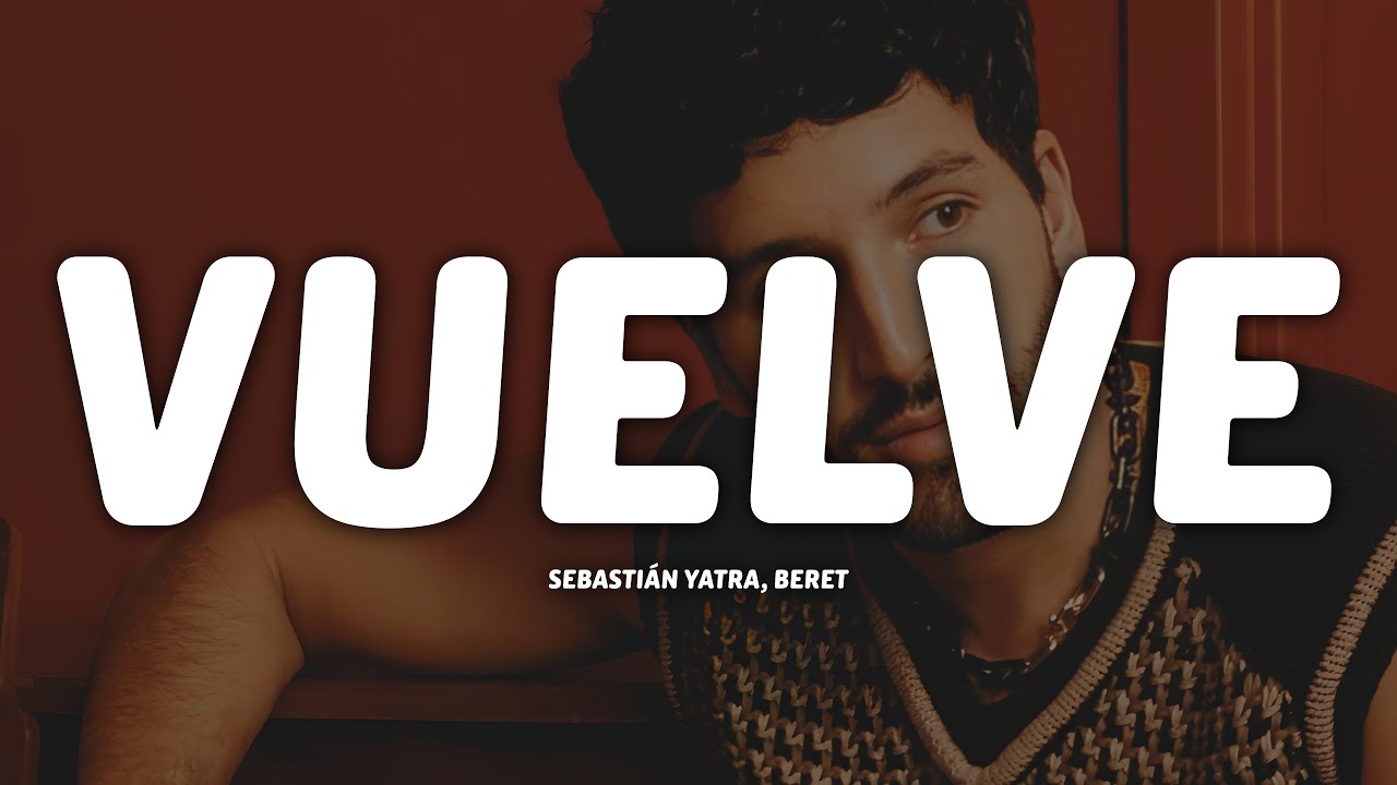 Sebastián Yatra, Beret - Vuelve (Letra/Lyrics) - YouTube