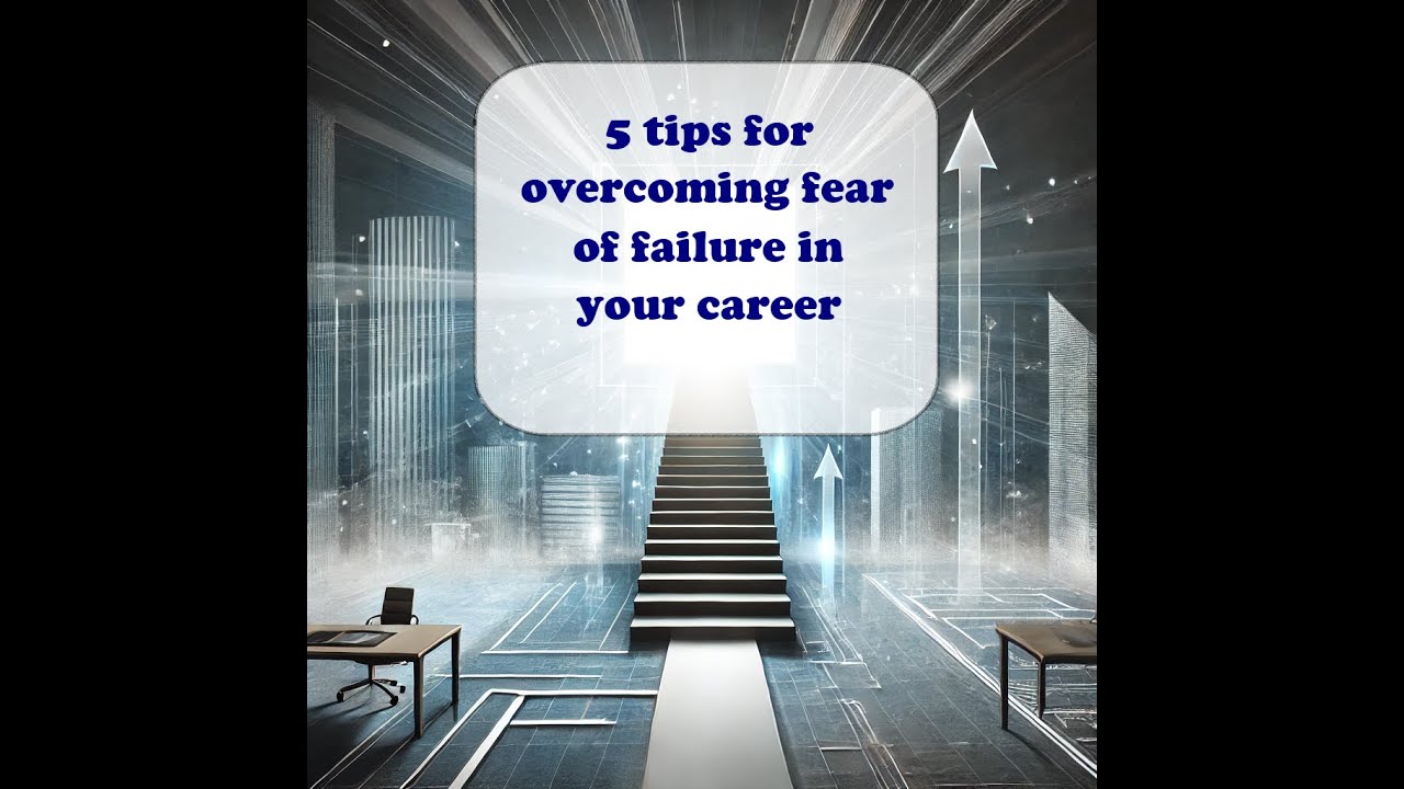 5 tips for overcoming fear of failure in your career - YouTube