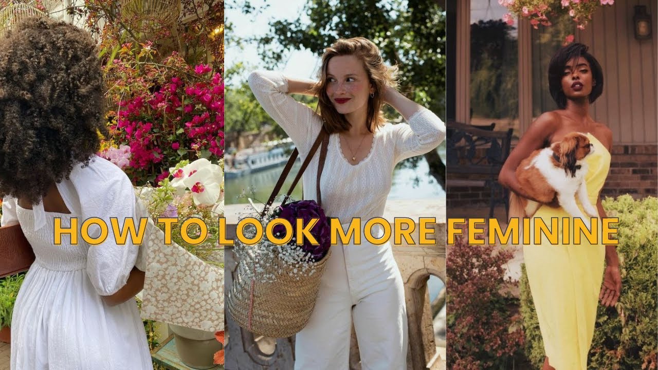 Femininity 101 How To Upgrade Your Image Youtube