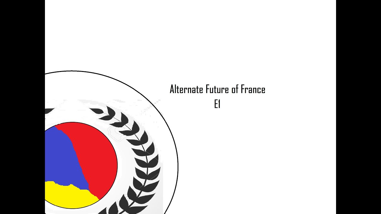 Alternate Future of France E1 - YouTube