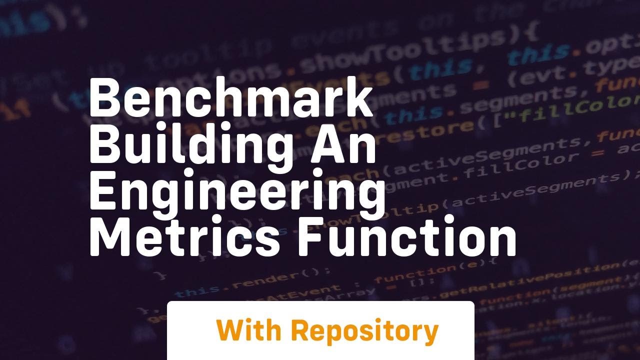 benchmark building an engineering metrics function - YouTube