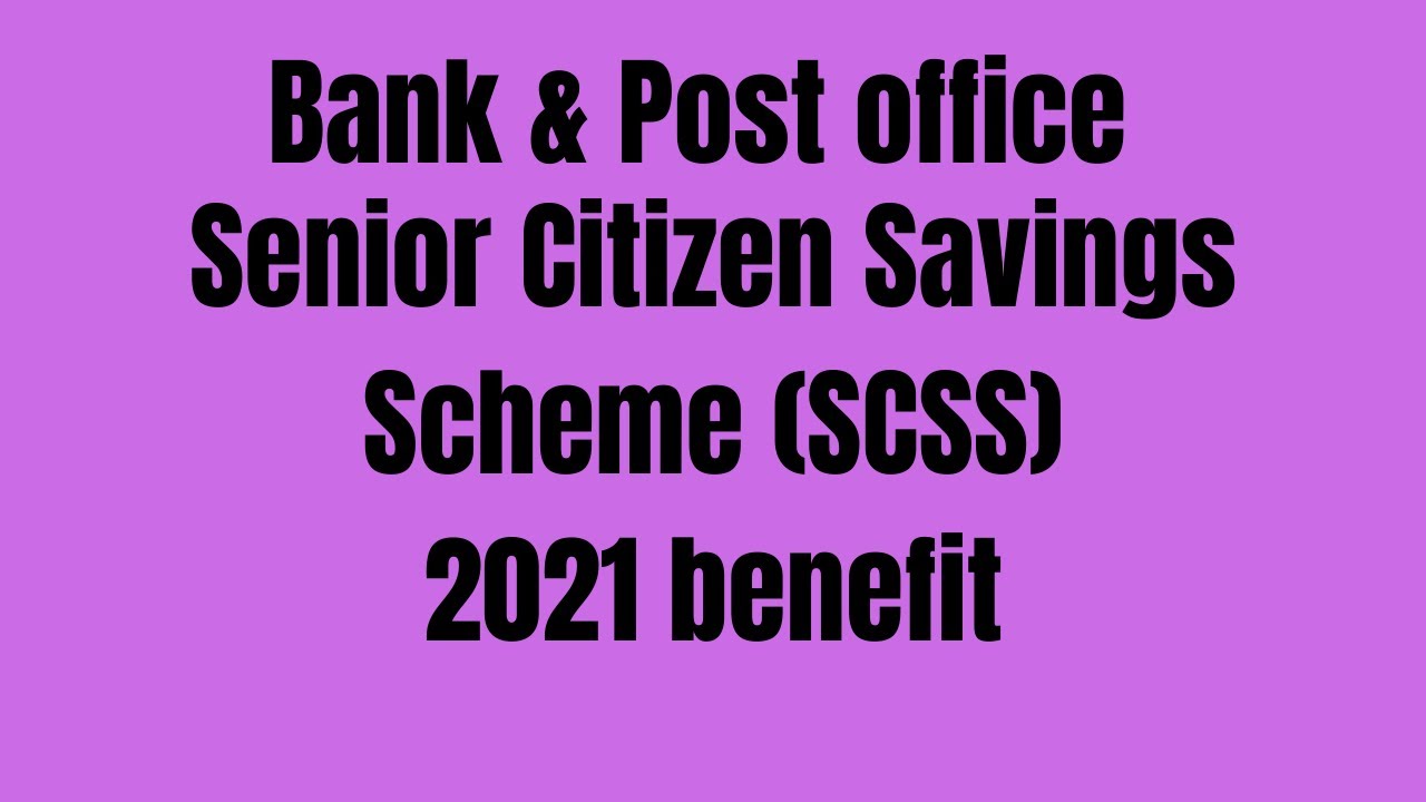 Bank & Post office Senior Citizen Savings Scheme (SCSS) 2021 benefit - YouTube