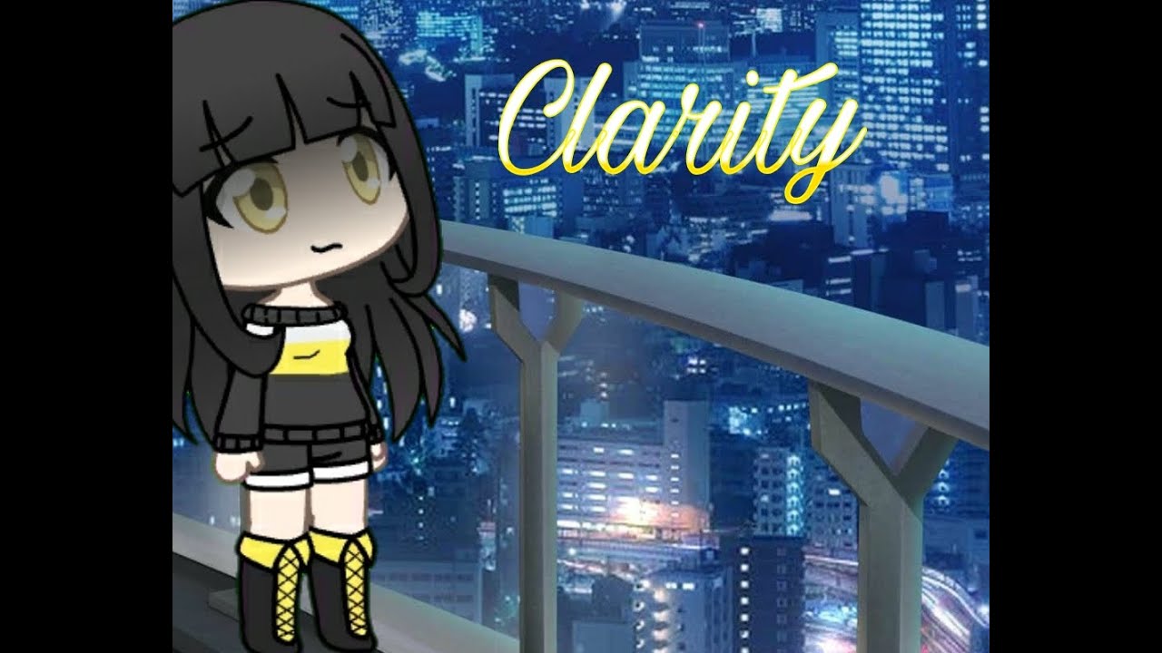 Clarity [Gacha Life Meme] - YouTube