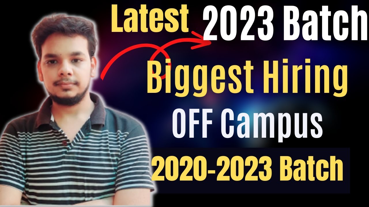 Biggest Hiring | OFF Campus Job Drive for 2023 Batch | 2020 | 2021 ...