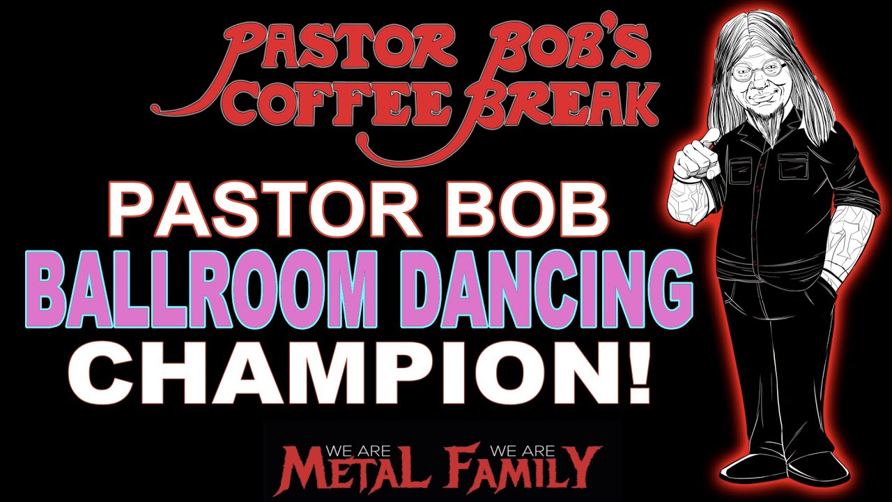 "PASTOR BOB: BALLROOM DANCING CHAMPION" Pastor Bob's Coffee Break - YouTube