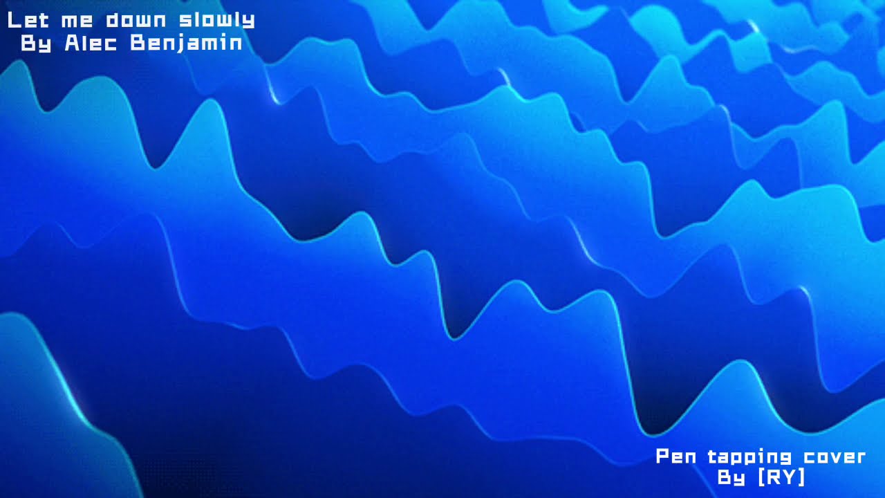 Let me down slowly by Alec Benjamin - Pen Tapping cover - YouTube