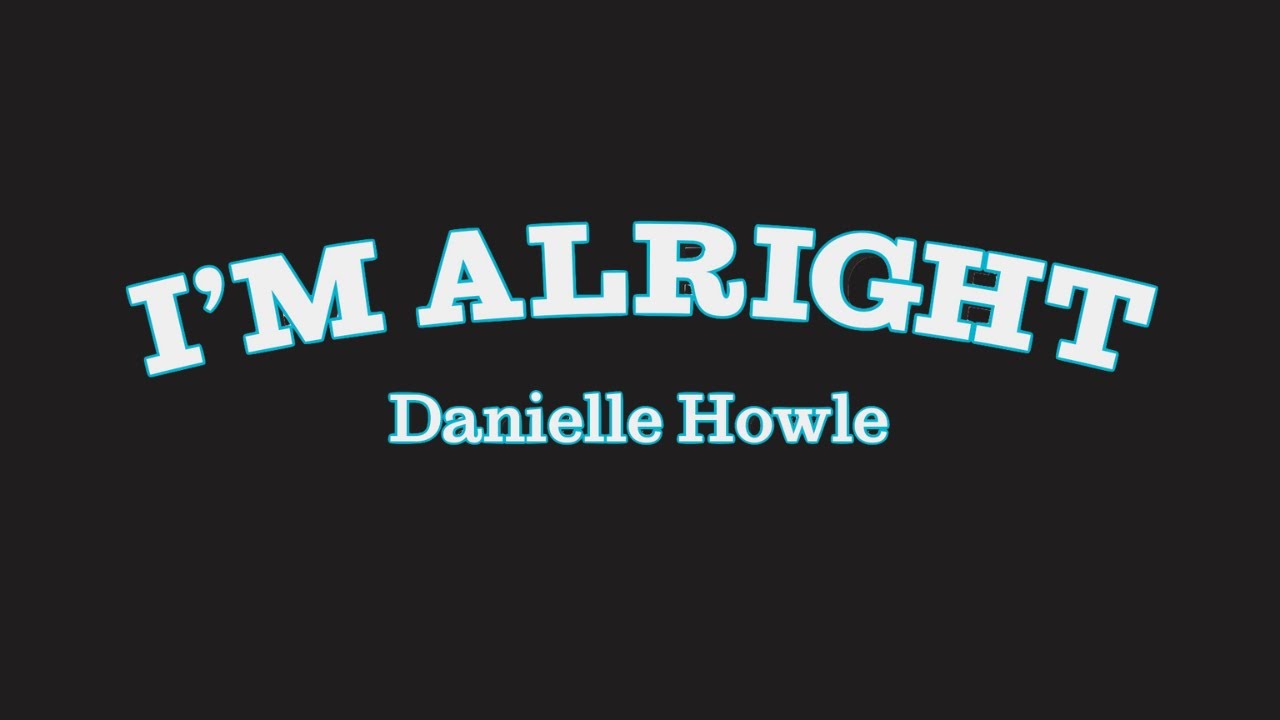 Danielle Howle - I'm Alright (Official Video) - YouTube