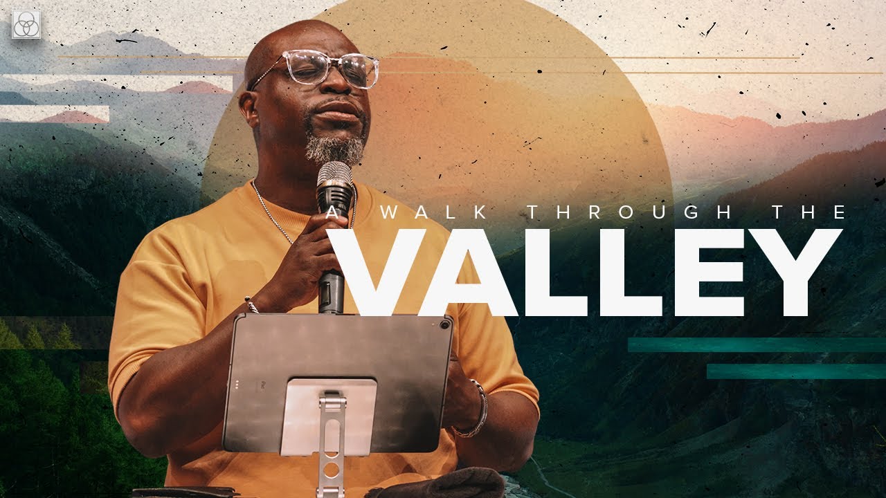 A Walk Through The Valley // Summer Vibes // Bishop Bryan J. Pierce, Sr ...