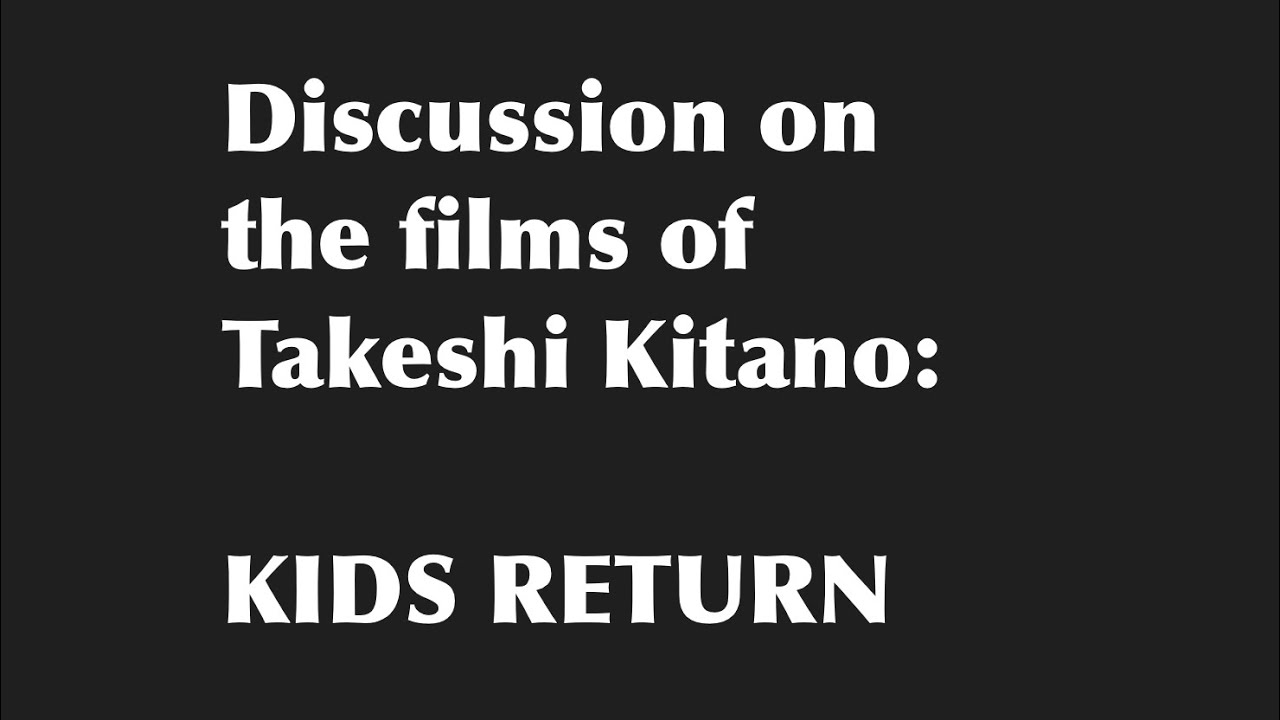 The Films of Takeshi Kitano: キッズ・リターン (KIDS RETURN) (1996) - YouTube