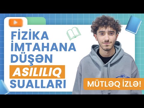 ✅❗️👉🏻MÜTLƏQ İZLƏ❗️FİZİKA İMTAHANA DÜŞƏN ASILILIQ SUALLARI/SADİQ XANƏHMƏDZADƏ