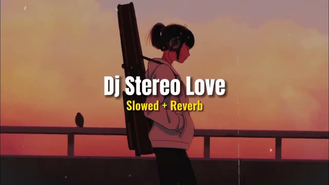 Stereo Love Tiktok Viral Slowed Reverb Emg Kane Youtube