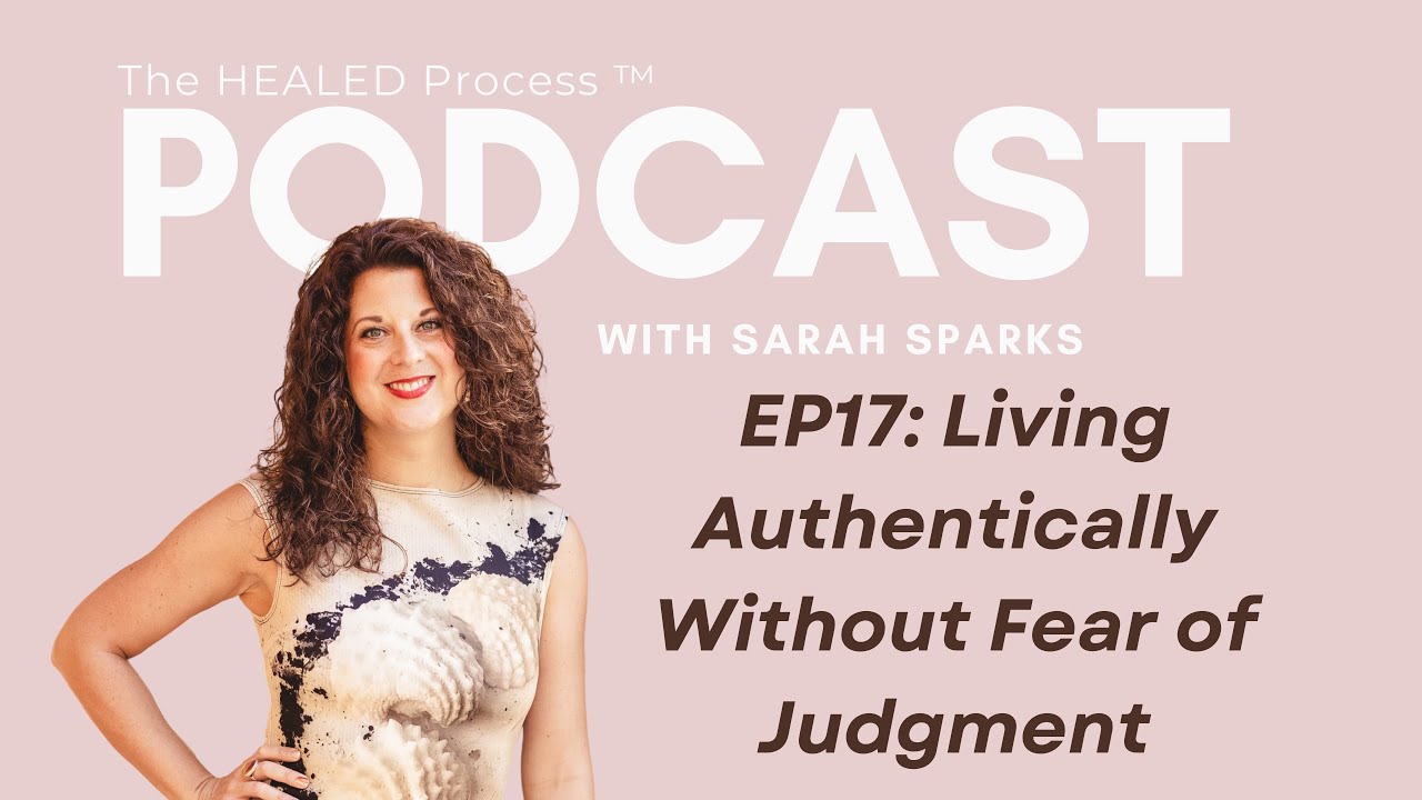 EP17: Why we fear judgment—and how to release it | The HEALED Process ...