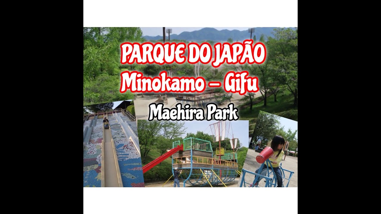 Parque do Japão - Minokamo - Maehira Park - Kouen - Gifu - YouTube