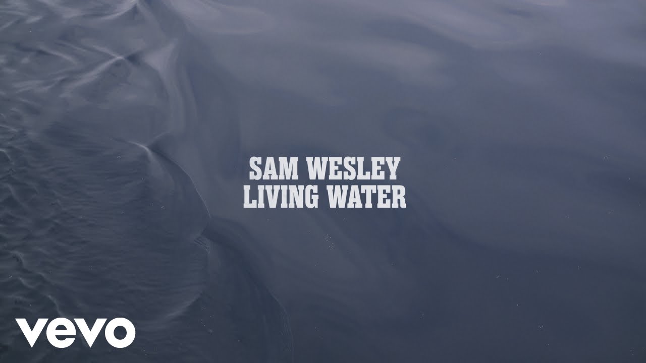 Sam Wesley - Living Water (Official Lyric Video) - YouTube