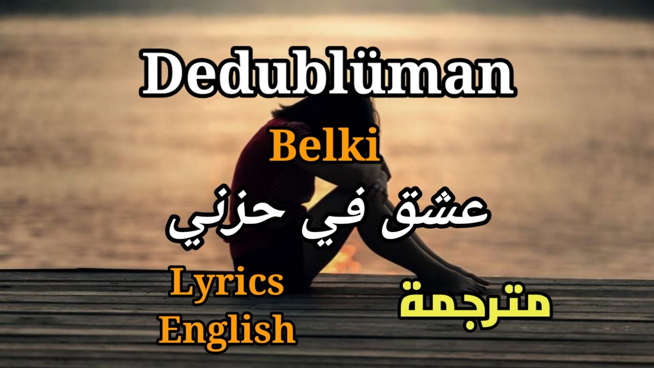 Dedublüman - Belki, Lyrics English ( ربما ) أشهر أغنية تركية مترجمة ...