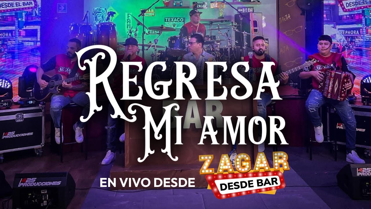 Los Regios - Regresa Mi Amor - Desde Zagar Desde el Bar - YouTube
