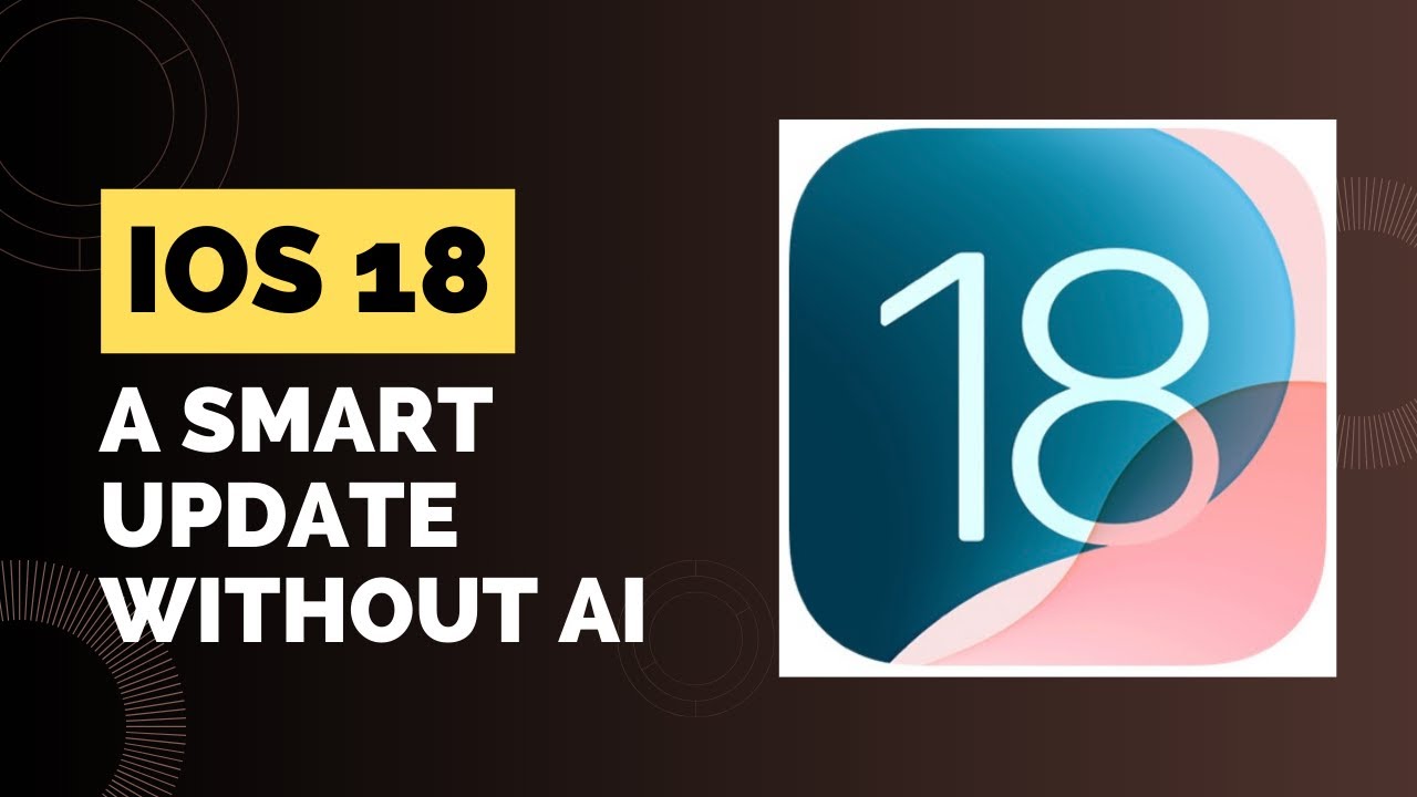iOS 18: A Smart Update Without AI? - YouTube
