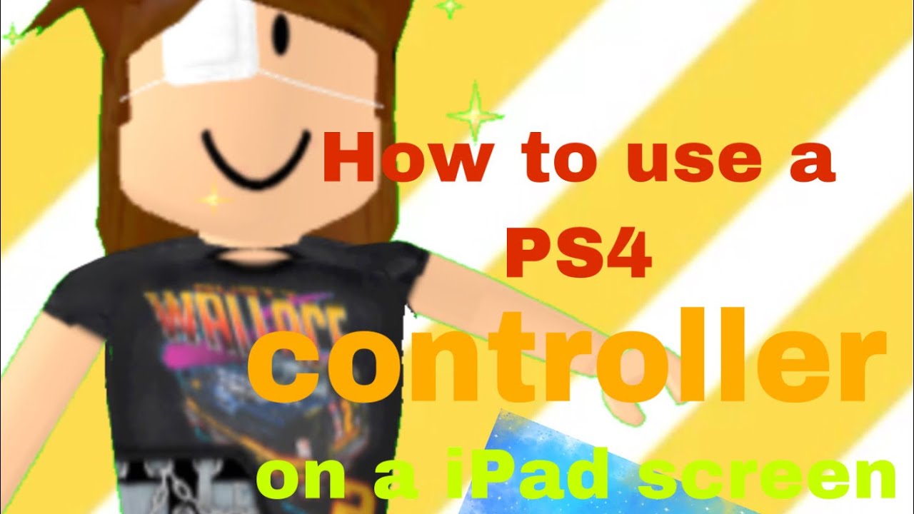 How to use a PS4 controller on a iPad screen! [roblox] - YouTube