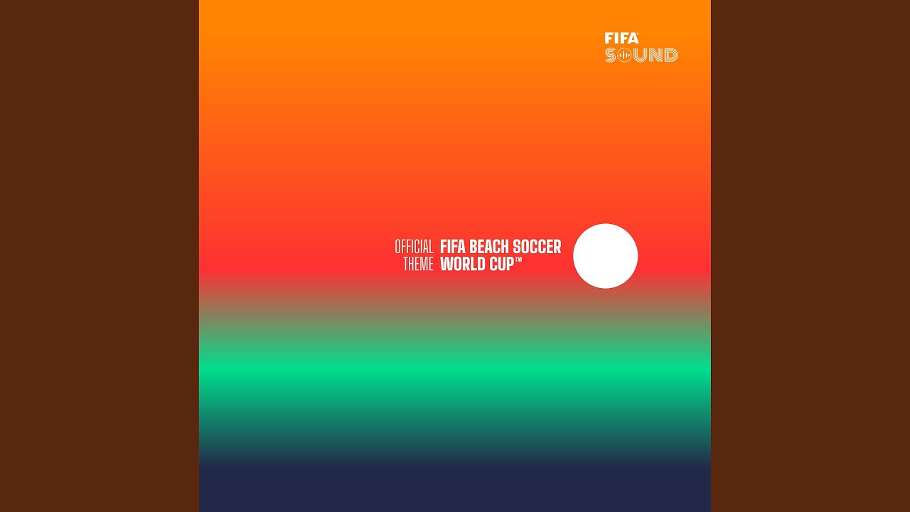 The Official FIFA Beach Soccer World Cup™ Theme - YouTube Music