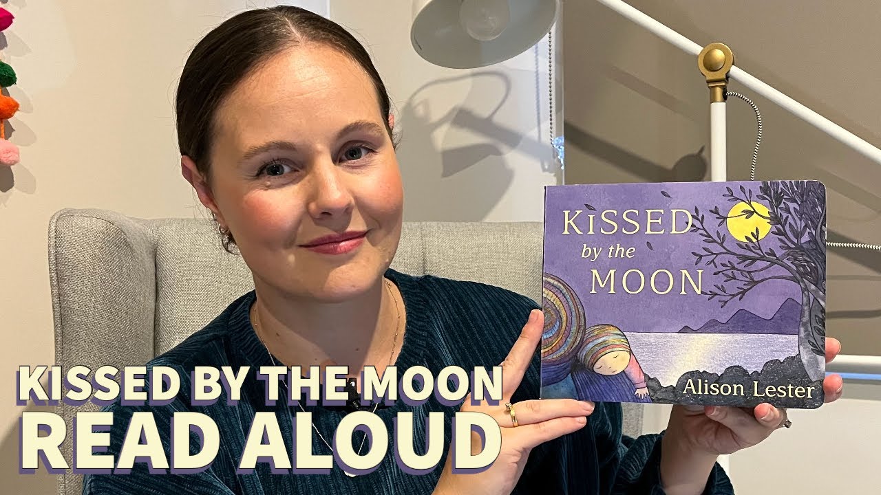 Kissed By The Moon Read Aloud - For Kids - YouTube