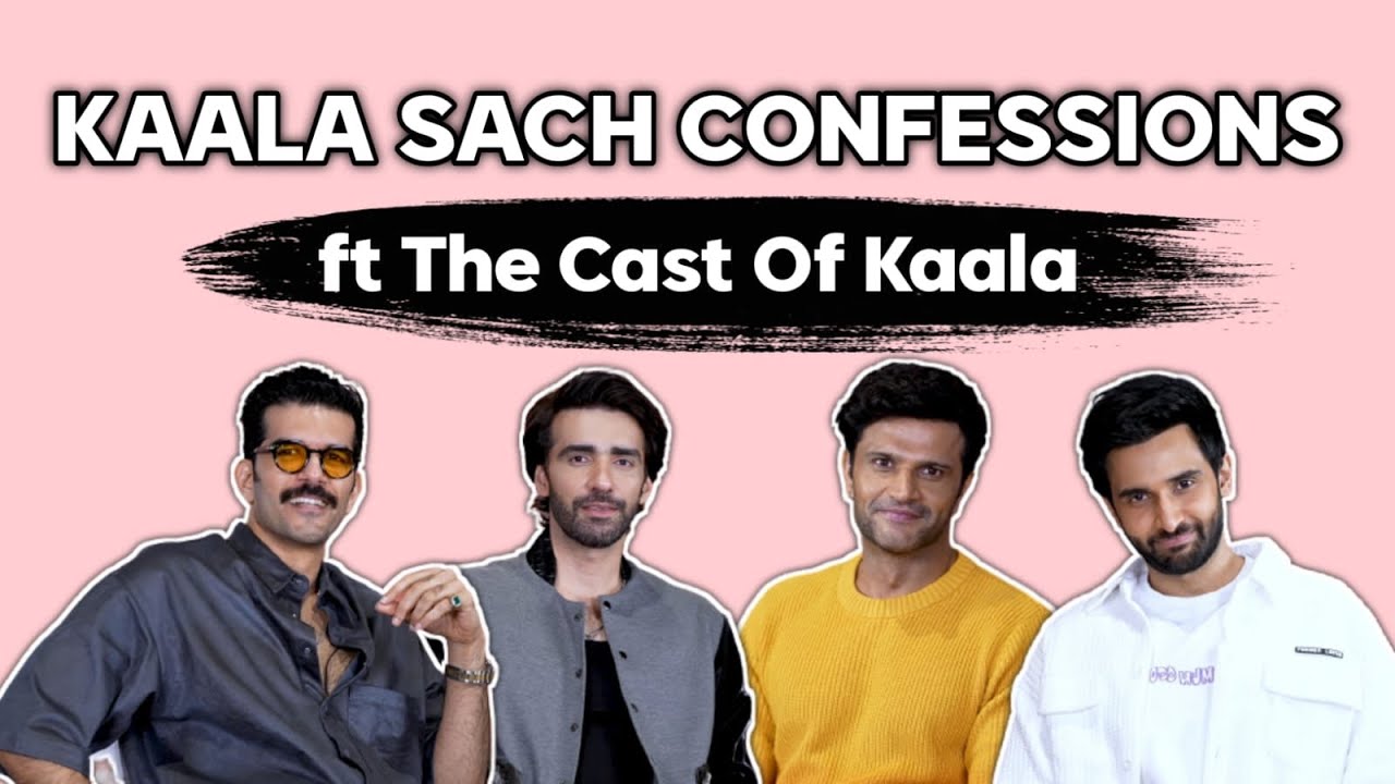 Kaala Sach Confessions By Cast of Kaala | Avinash Tiwari, Taher Shabbir ...