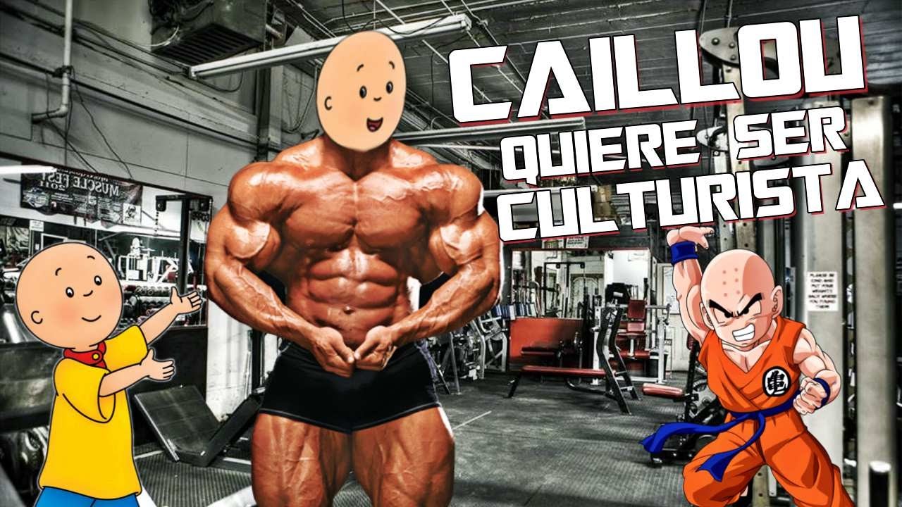 CAILLOU QUIERE SER CULTURISTA - YouTube