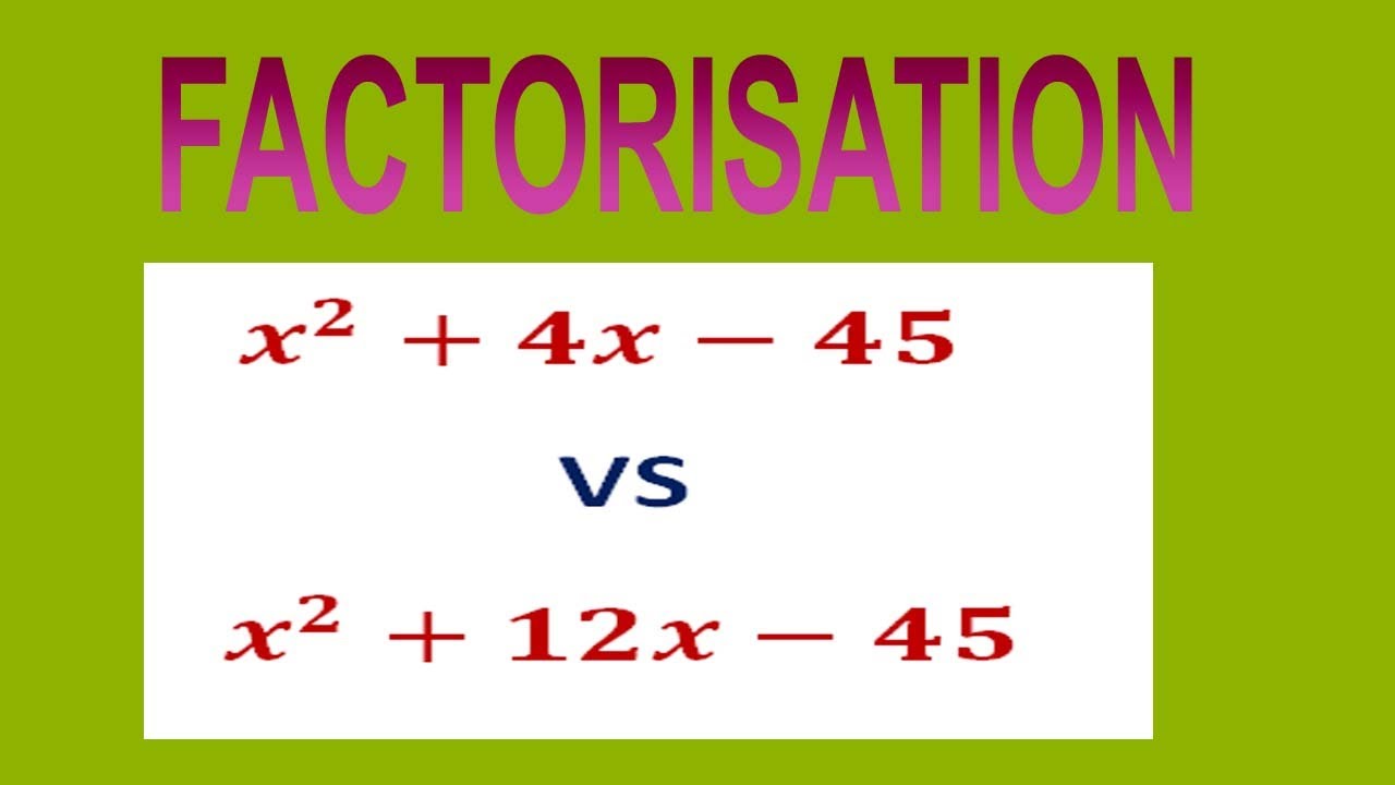 Factorize X 2 4x 45 VS X 2 12x 45 YouTube