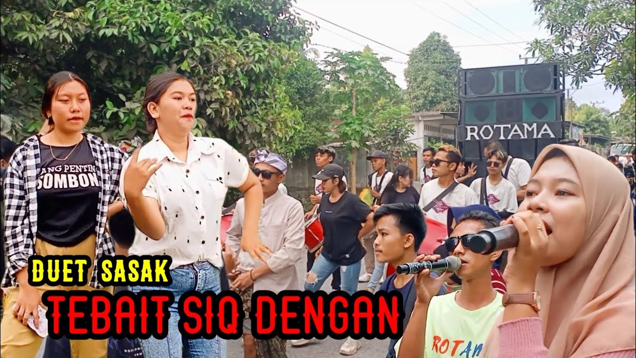 DUET SASAK TEBAIT SIQ DENGAN VERSI ROTAMA NYONGKOLAN SEDAU PEMEPEK - YouTube