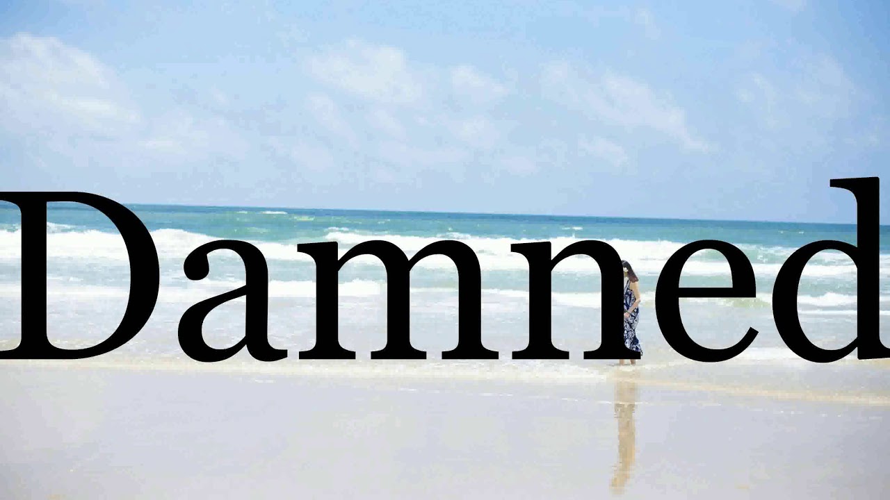 How To Pronounce Damned🌈🌈🌈🌈🌈🌈Pronunciation Of Damned - YouTube