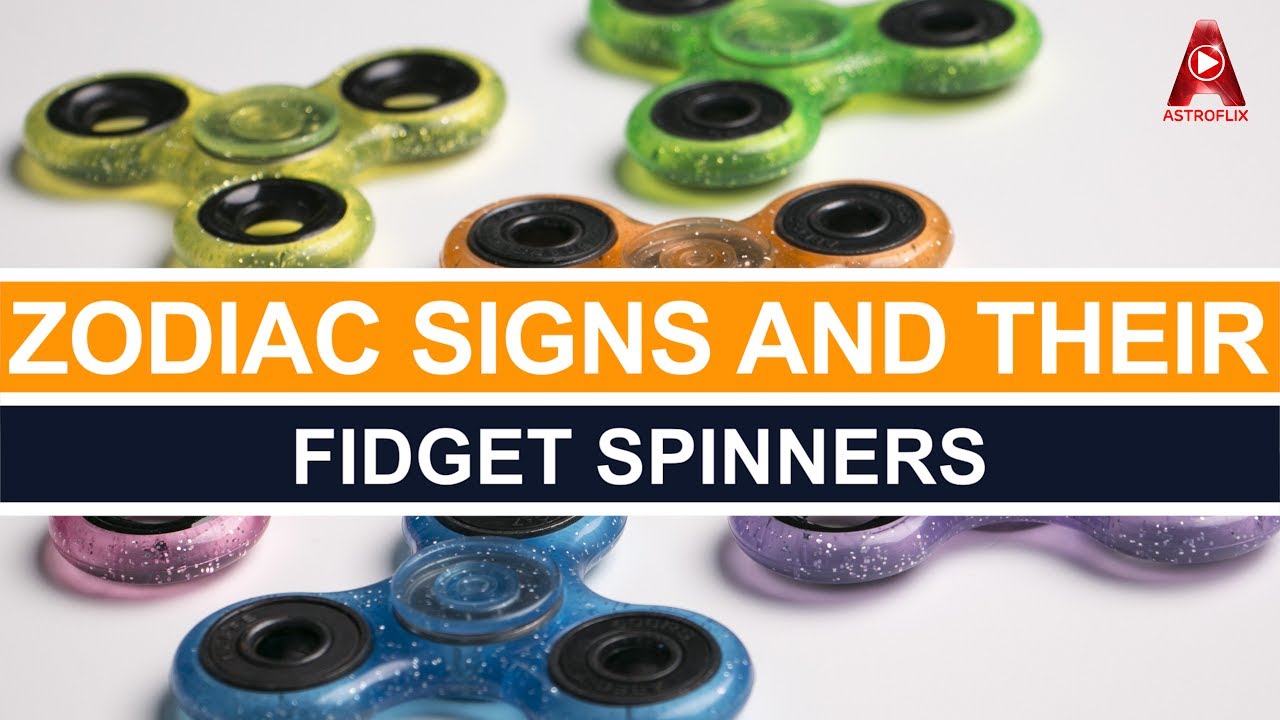 Zodiac Signs And Their Fidget Spinners - YouTube
