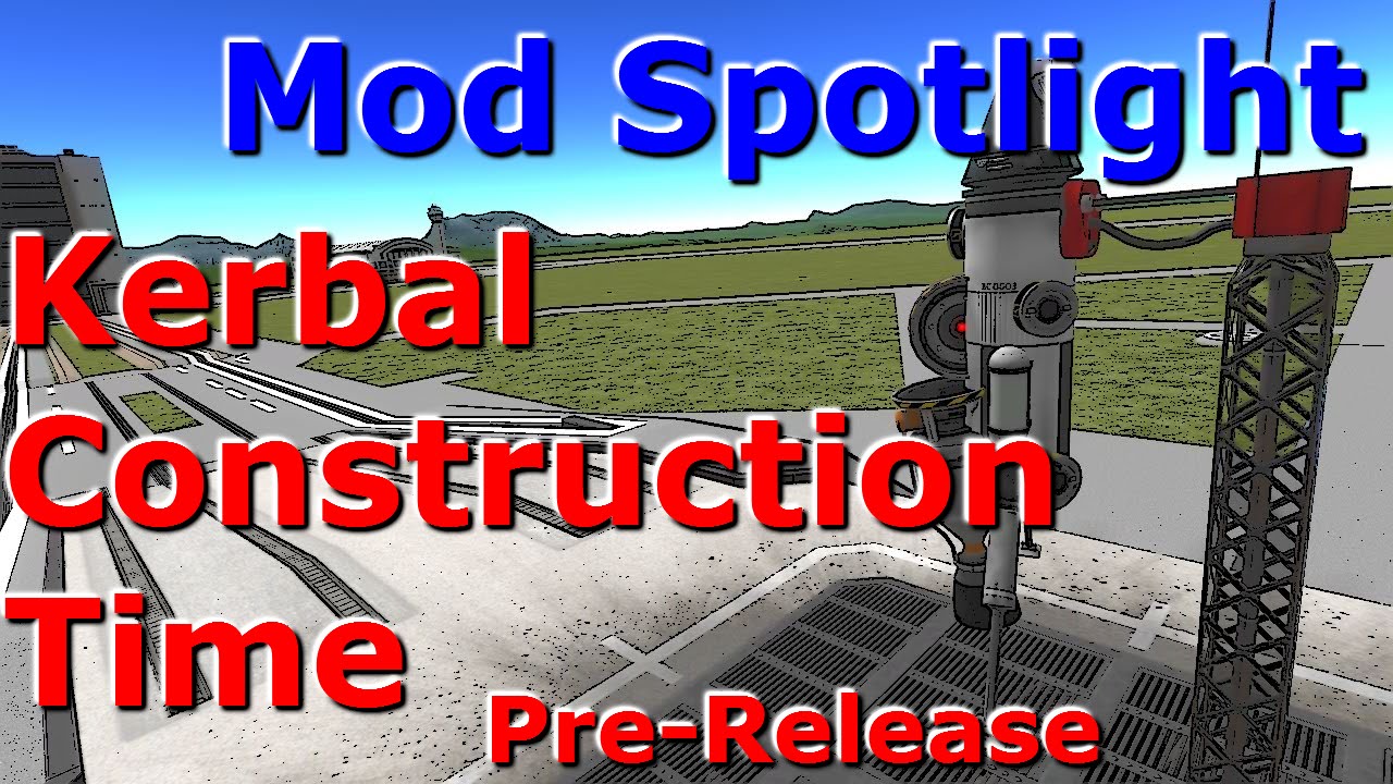 Kerbal Construction Time Pre-Release Mod Spotlight (KSP v0.24.2) - YouTube