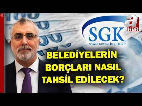 SGK Harekete Geçti! Belediyelerin Borçları Nasıl Tahsil Edilecek? | A Haber