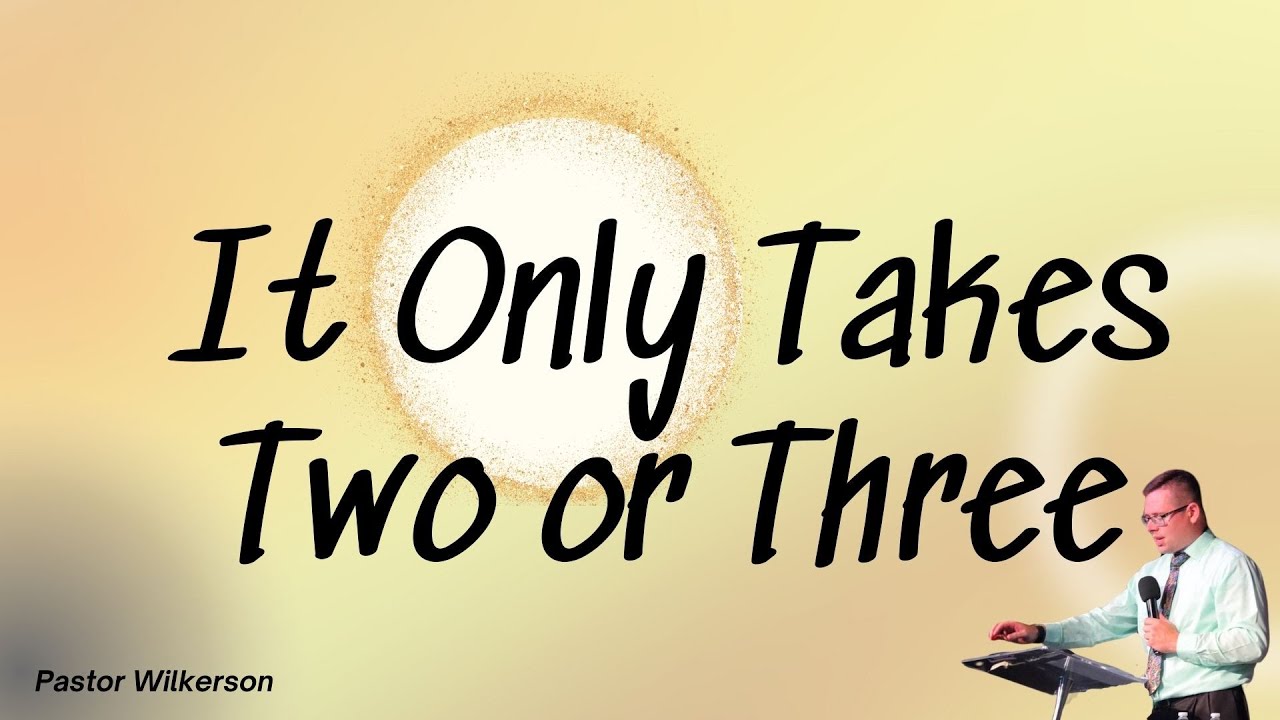 "It Only Takes Two or Three" - Pastor Seth Wilkerson (7-14-24 AM) - YouTube